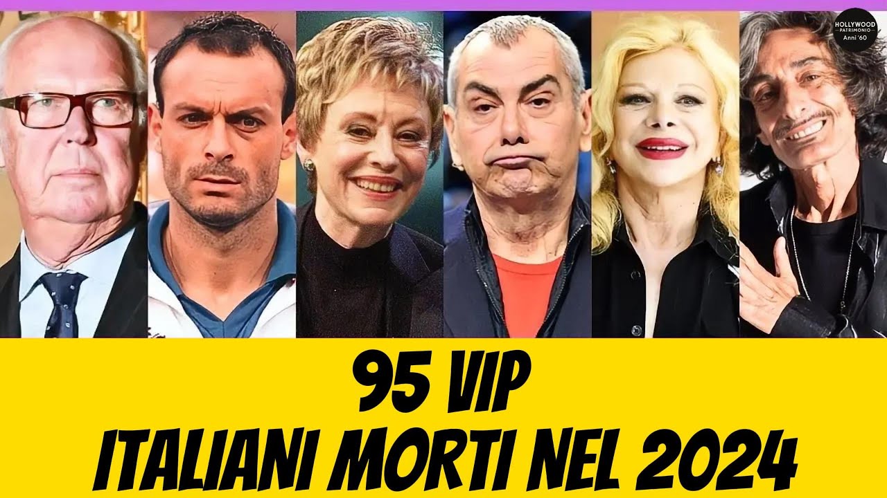95 VIP Italiani DECEDUTI NEL 2024 - YouTube