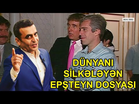Dünyanı silkələyən Epşteyn dosyası - Kamran Həsənli \