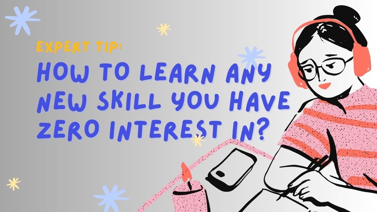 How to Learn a New Skill You Have Zero Interest In (English Version ...