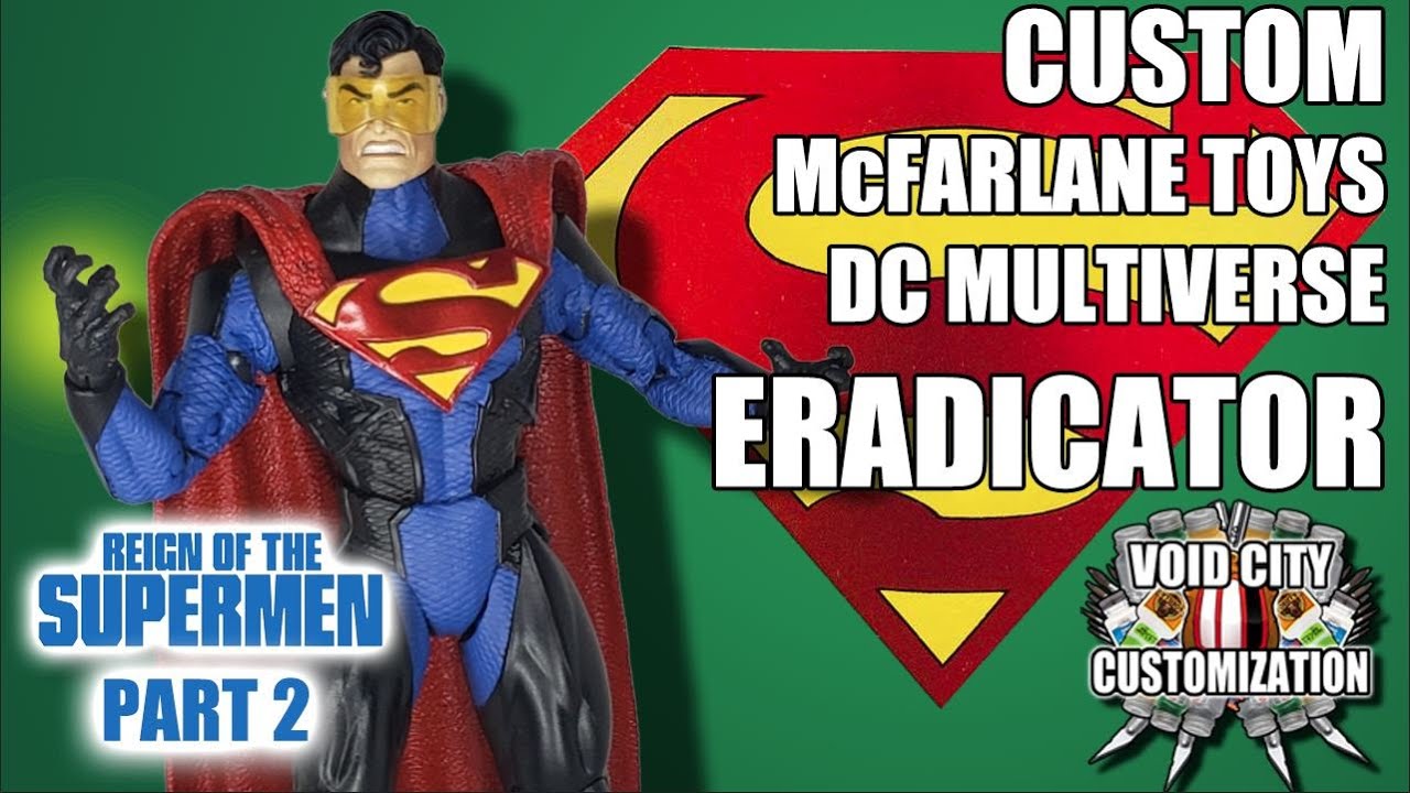 Custom McFarlane Toys DC - "ERADICATOR" - Reign of the Supermen - YouTube