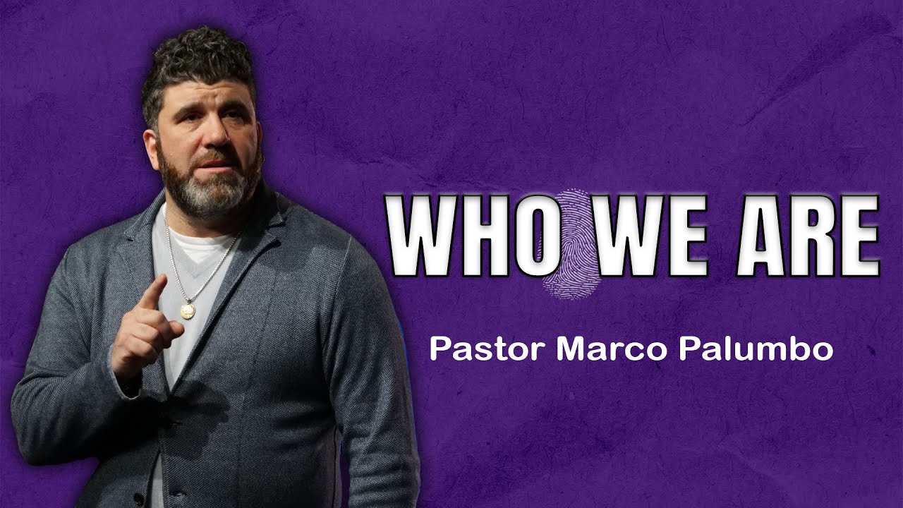 Who We Are - Pastor Marco Palumbo - YouTube