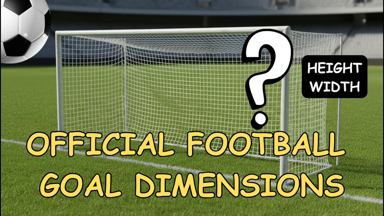Official Football Goal Dimensions, Football Goal Post Height and Length ...
