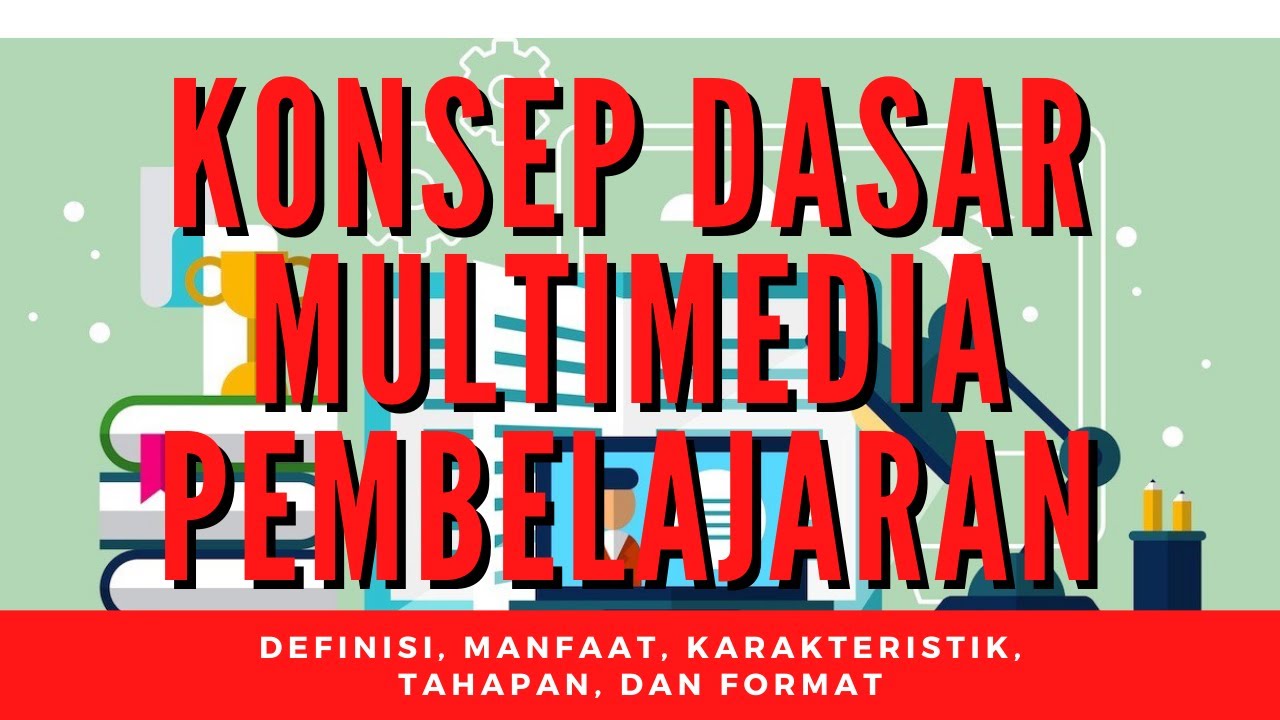 Multimedia Pembelajaran #2: Konsep Dasar Multimedia Pembelajaran - YouTube