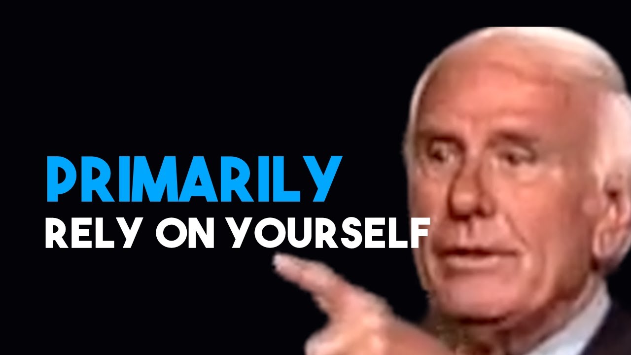 Primarily Rely On Yourself | Jim Rohn - YouTube