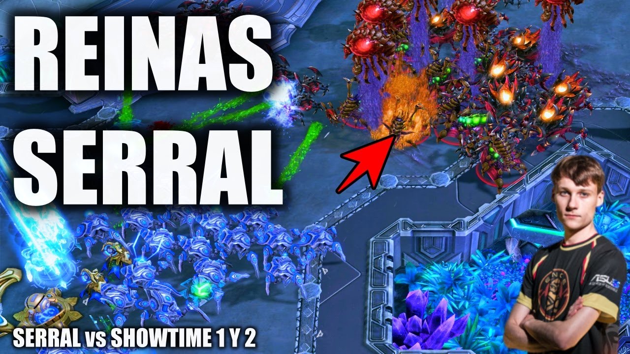 ATAQUE DE REINAS DE SERRAL Serral vs ShowTime Game 1 y 2 - YouTube