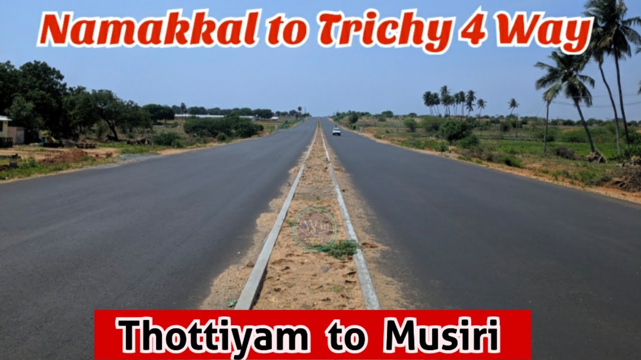 நாமக்கல்-திருச்சி 4 வழிச்சாலை தற்போதைய நிலை | Namakkal to Trichy 4 Way ...