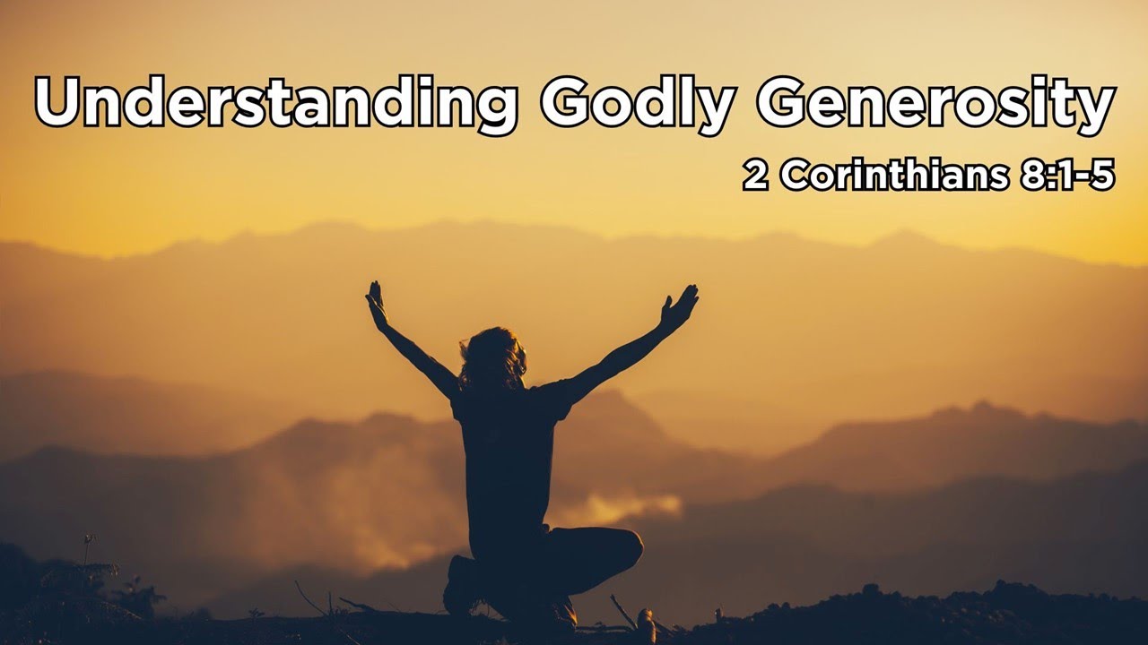 Understanding Godly Generosity | 2 Corinthians 8:1-5 - YouTube