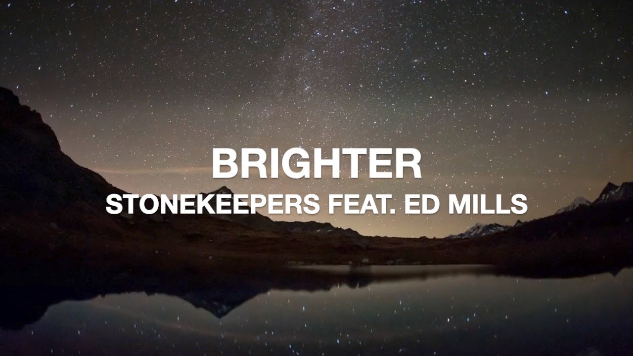 STONEKEEPERS feat. ED MILLS - BRIGHTER (LYRICS) - YouTube