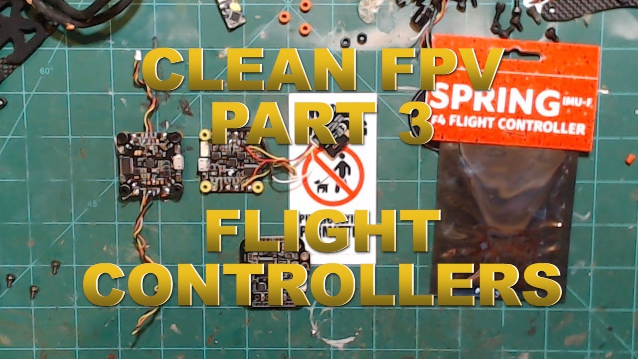 CLEAN FPV PART 3- FLIGHT CONTROLLERS - YouTube