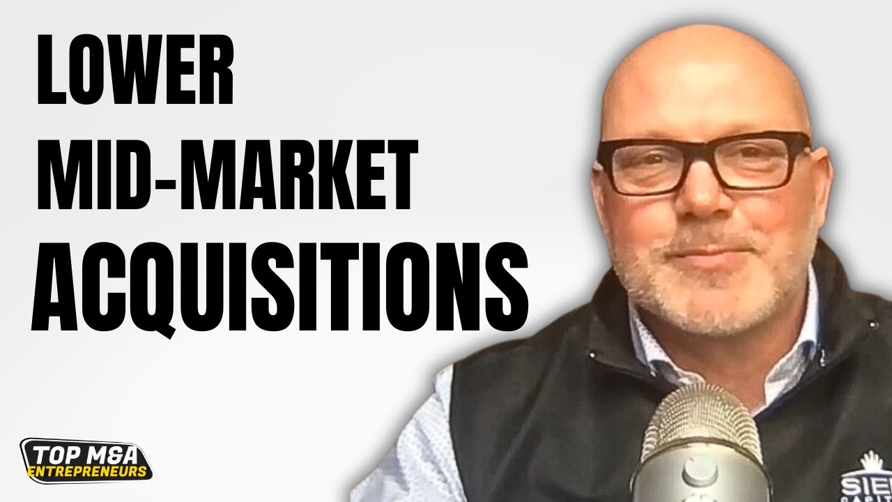 Top M&A Expert Reveals Best Lower Middle Market Acquisition Strategies ...