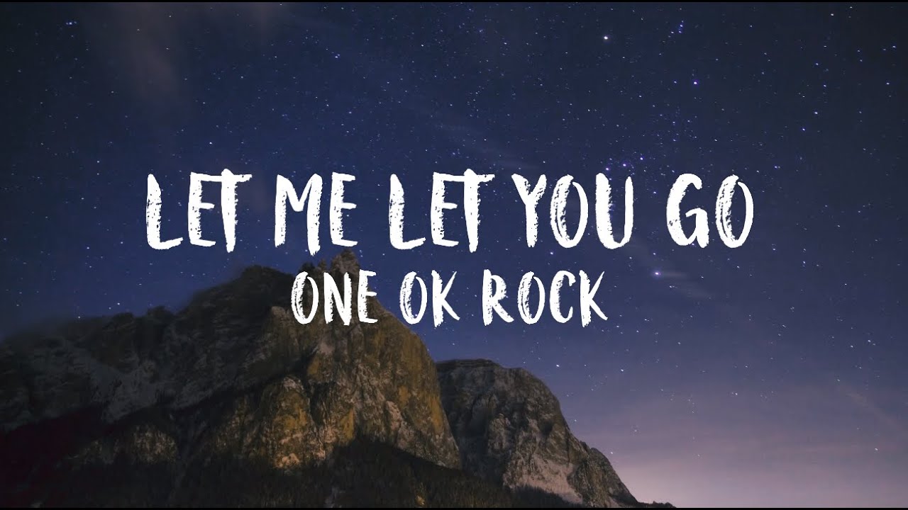 ONE OK ROCK - LET ME LET YOU GO Lyrics - YouTube