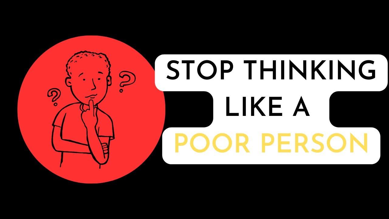 Stop Thinking like a POOR Person - YouTube