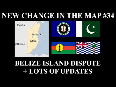 New Change in the Map - 34: Belize Island Dispute + Lots of Updates