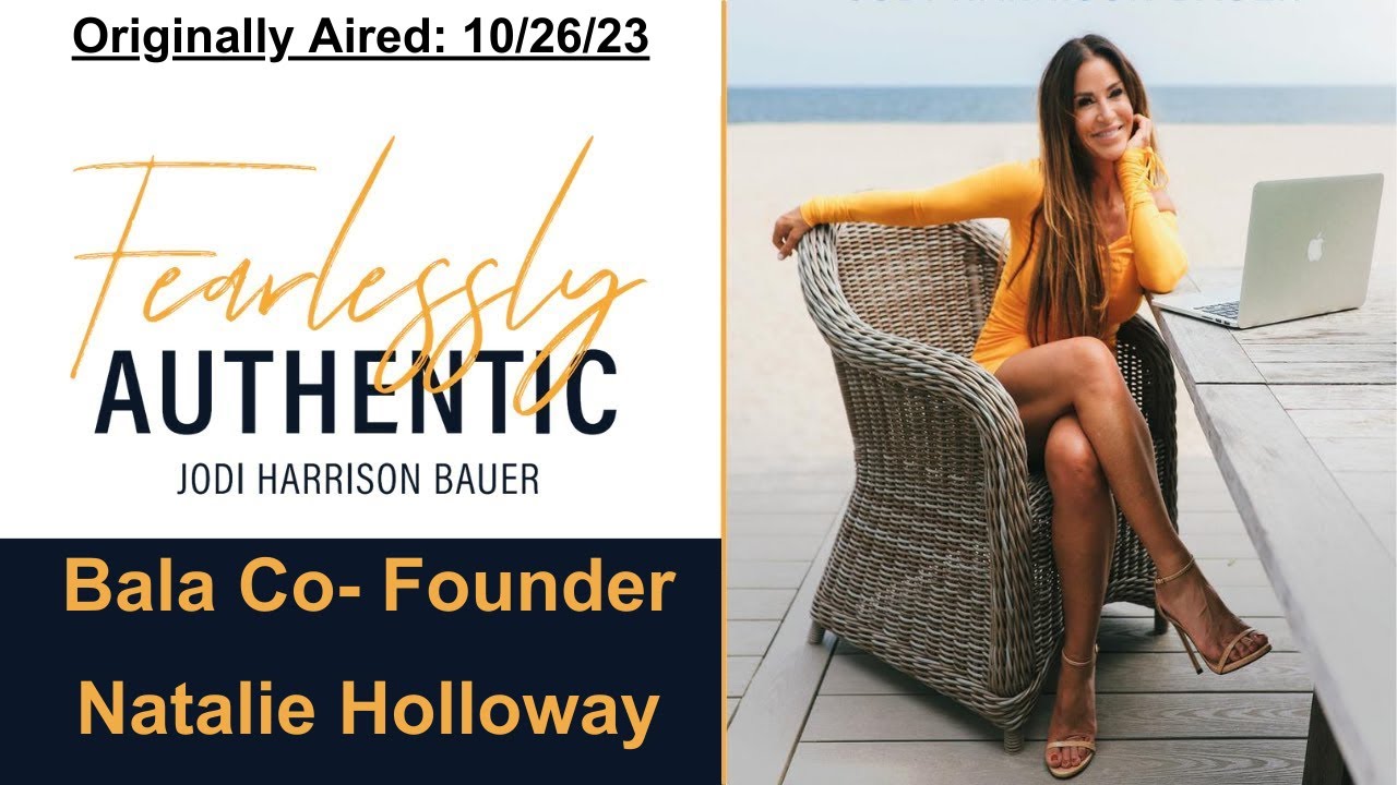 How Bala was Built w/ Bala Co- Founder Natalie Holloway | Fearlessly Authentic Podcast - YouTube