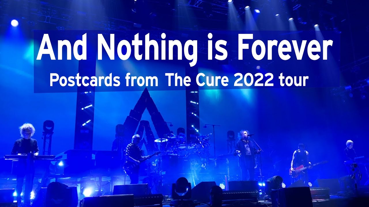 The Cure And Nothing Is Forever Tour 22 Youtube