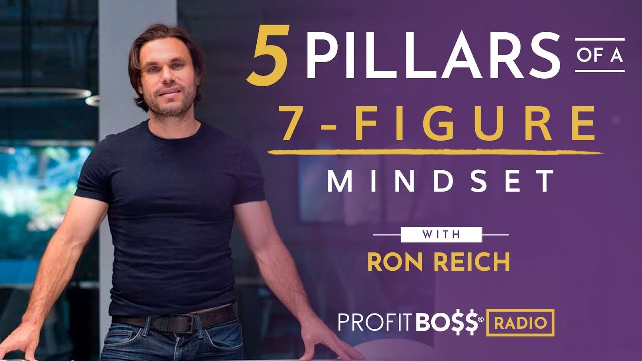 5 Pillars of a 7-Figure Mindset with Ron Reich - YouTube