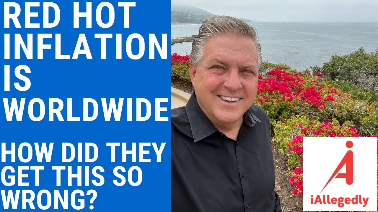 Red Hot Inflation is Worldwide - How Did They Get It So Wrong? - YouTube