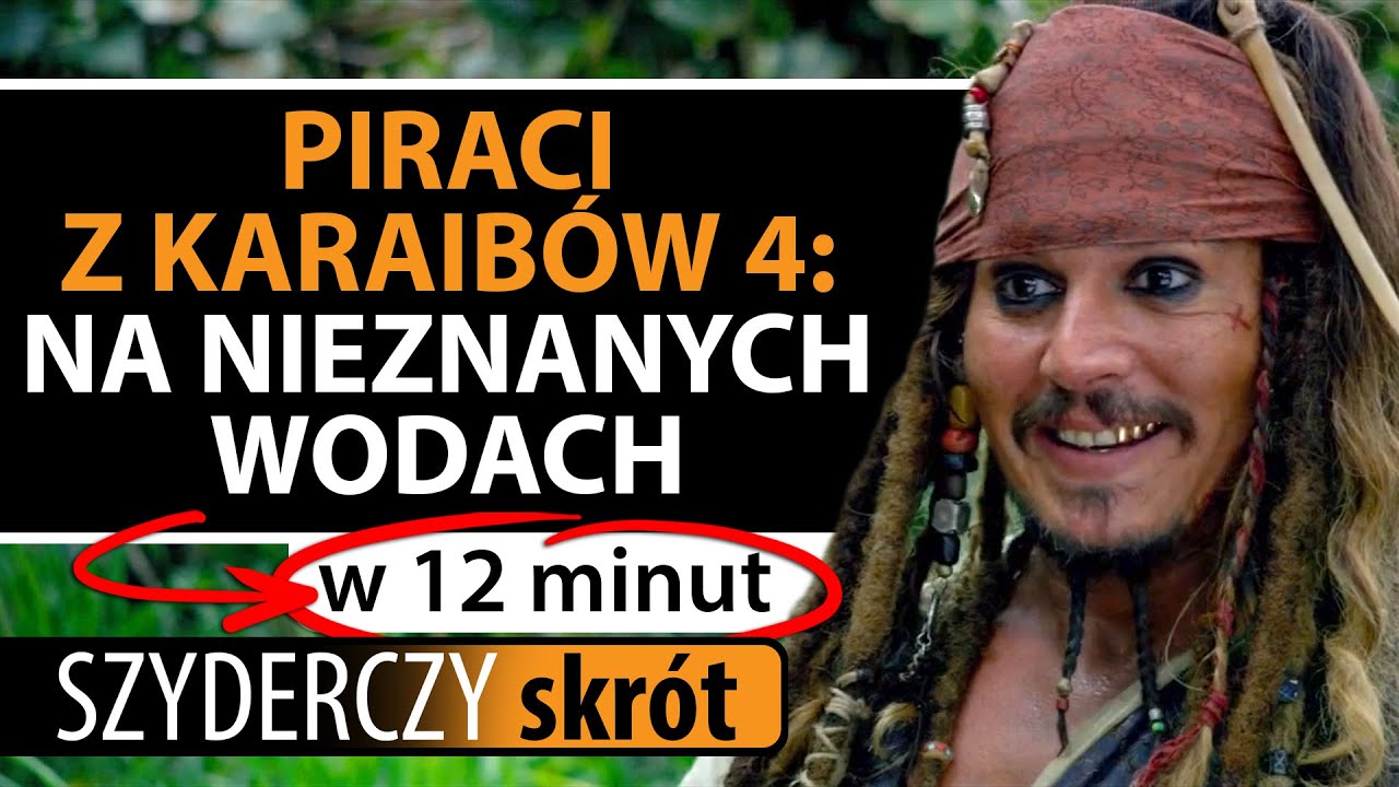 PIRACI Z KARAIBÓW 4: NA NIEZNANYCH WODACH w 12 minut | Szyderczy Skrót ...
