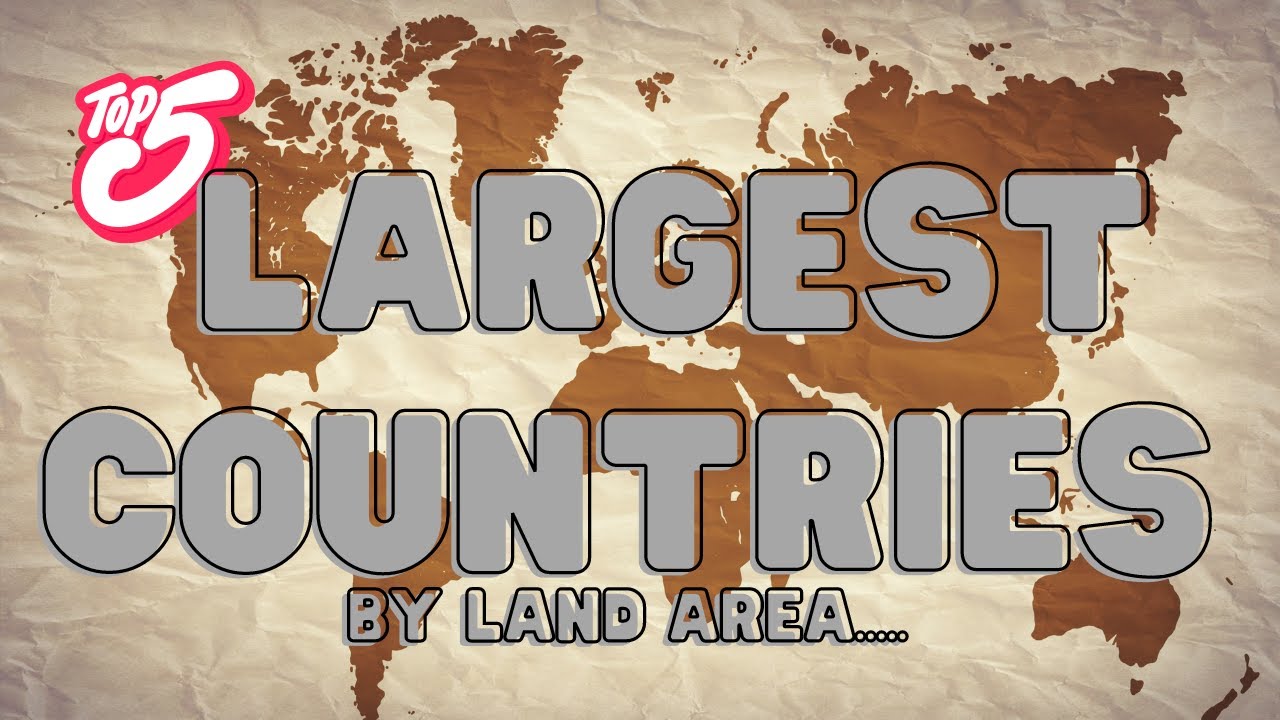 Land Giants: Exploring the Top 5 Largest Countries in the World # ...