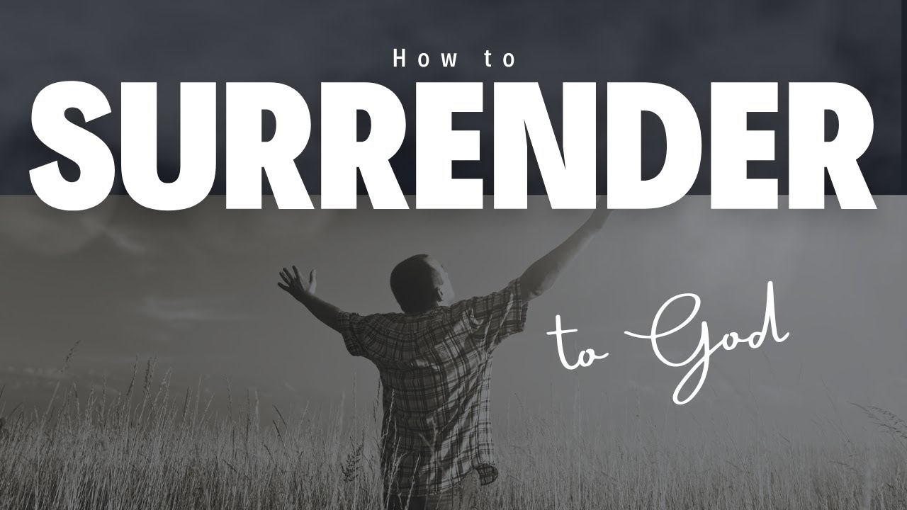 How to Surrender to God: A Guide to Spiritual Growth and Trust - YouTube