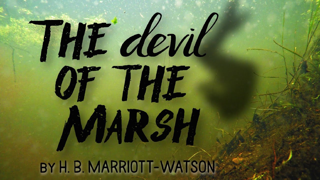 The Devil of the Marsh - By H.B. Marriott-Watson | A Folk Horror Story ...