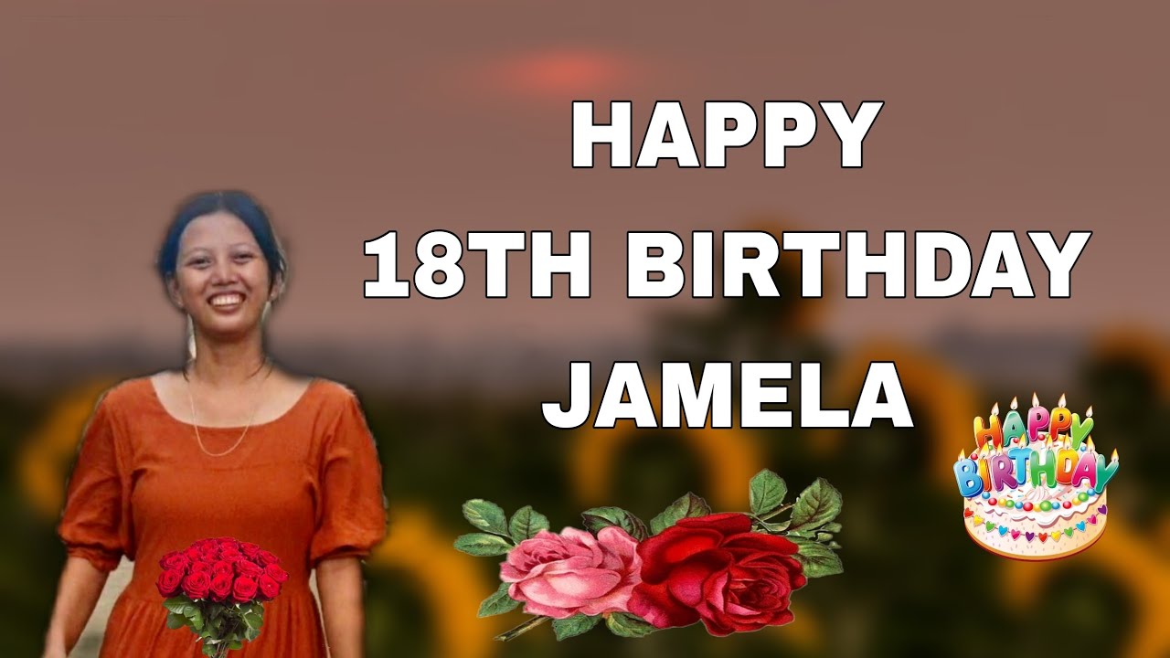 0009 HAPPY 18TH BIRTHDAY JAMELA / INVITED TAYO - YouTube