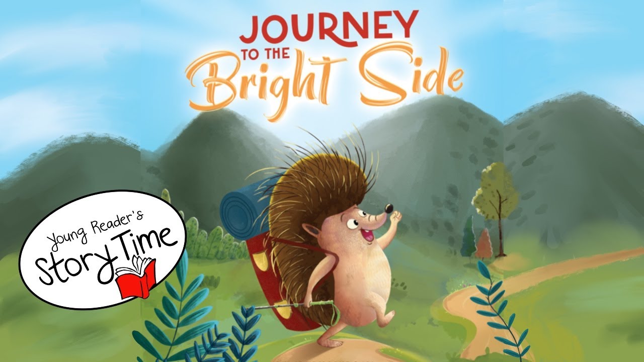 🦔 KIDS BOOK READ ALOUD: JOURNEY TO THE BRIGHT SIDE by Kimberly Hirsch ...