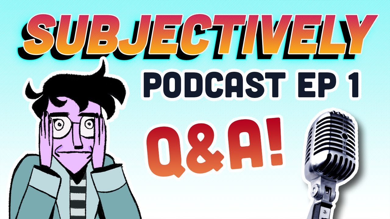 Q&A! (Subjectively Podcast Episode 1!) - YouTube