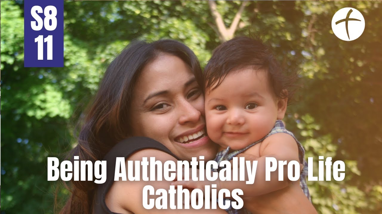 S8E11 Being Authentically Pro Life Catholics - YouTube