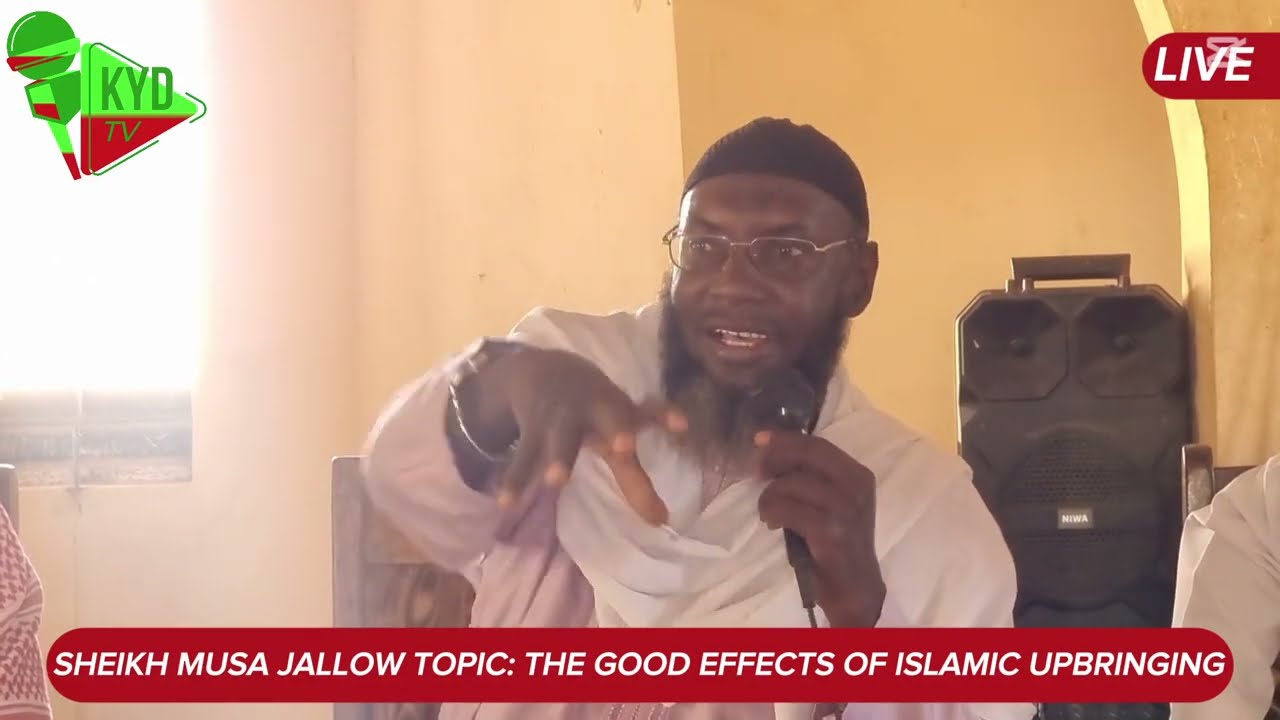 Sheikh Musa jallow TOPIC: THE GOOD EFFECTS OF ISLAMIC UPBRINGING KYDTV ...