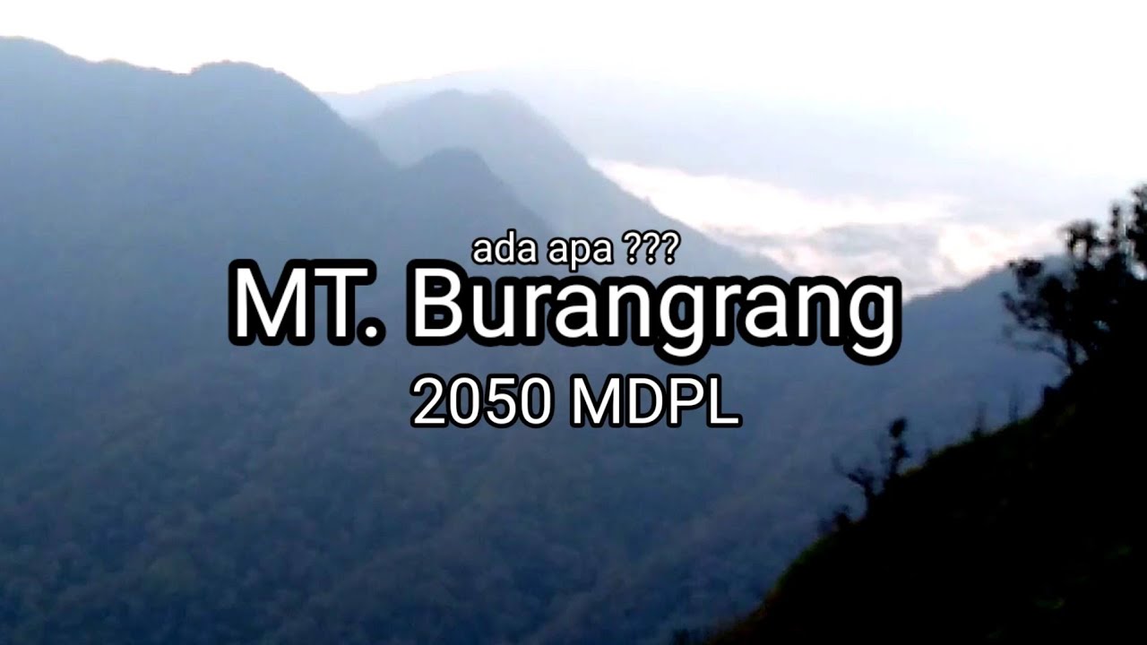 MT BURANGRANG 2050 MDPL ( via Legok Haji ) - YouTube
