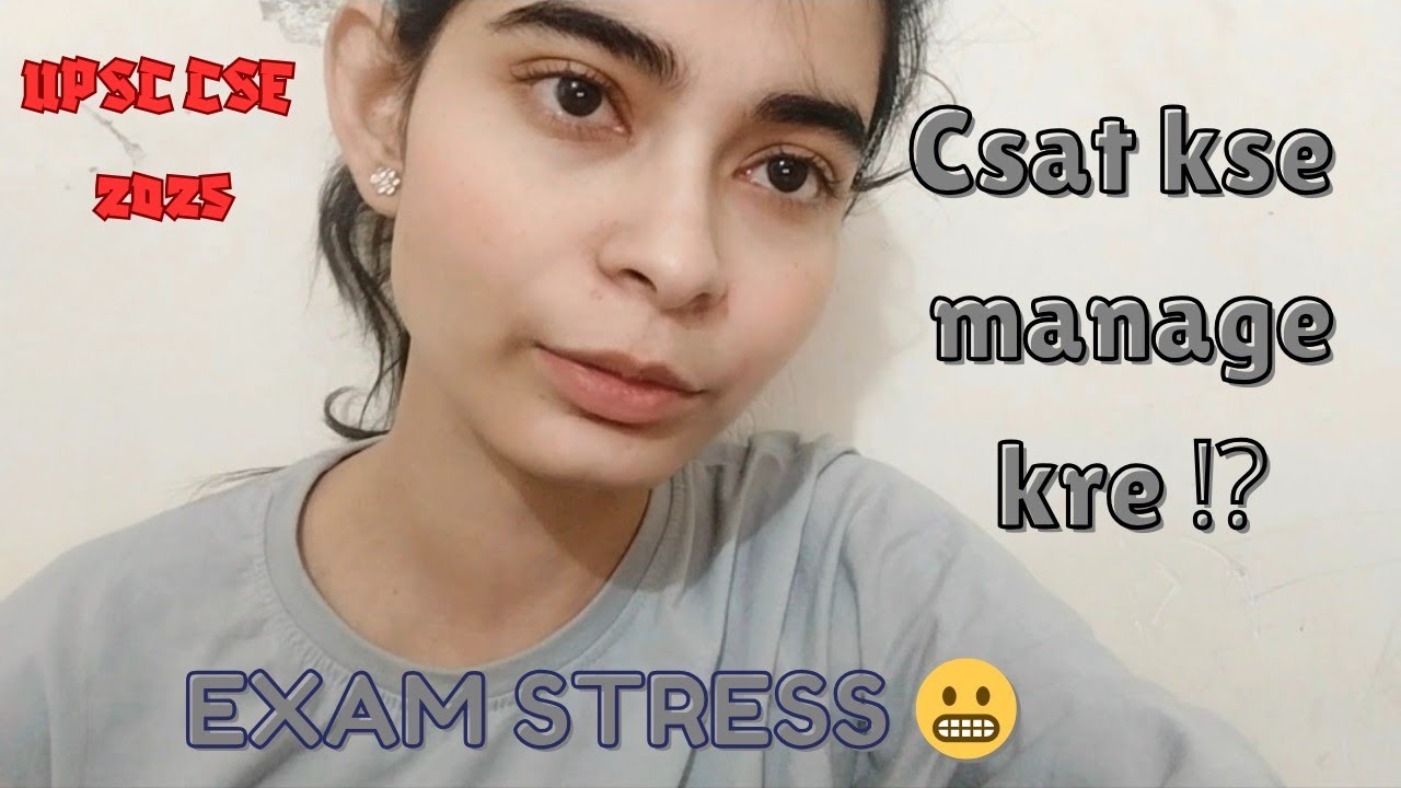 HOW TO MANAGE EXAM STRESS 😰 AND CSAT | UPSC PRELIMS 2025 @Amanify29upsc #UPSC #EXAM #prelims # ...
