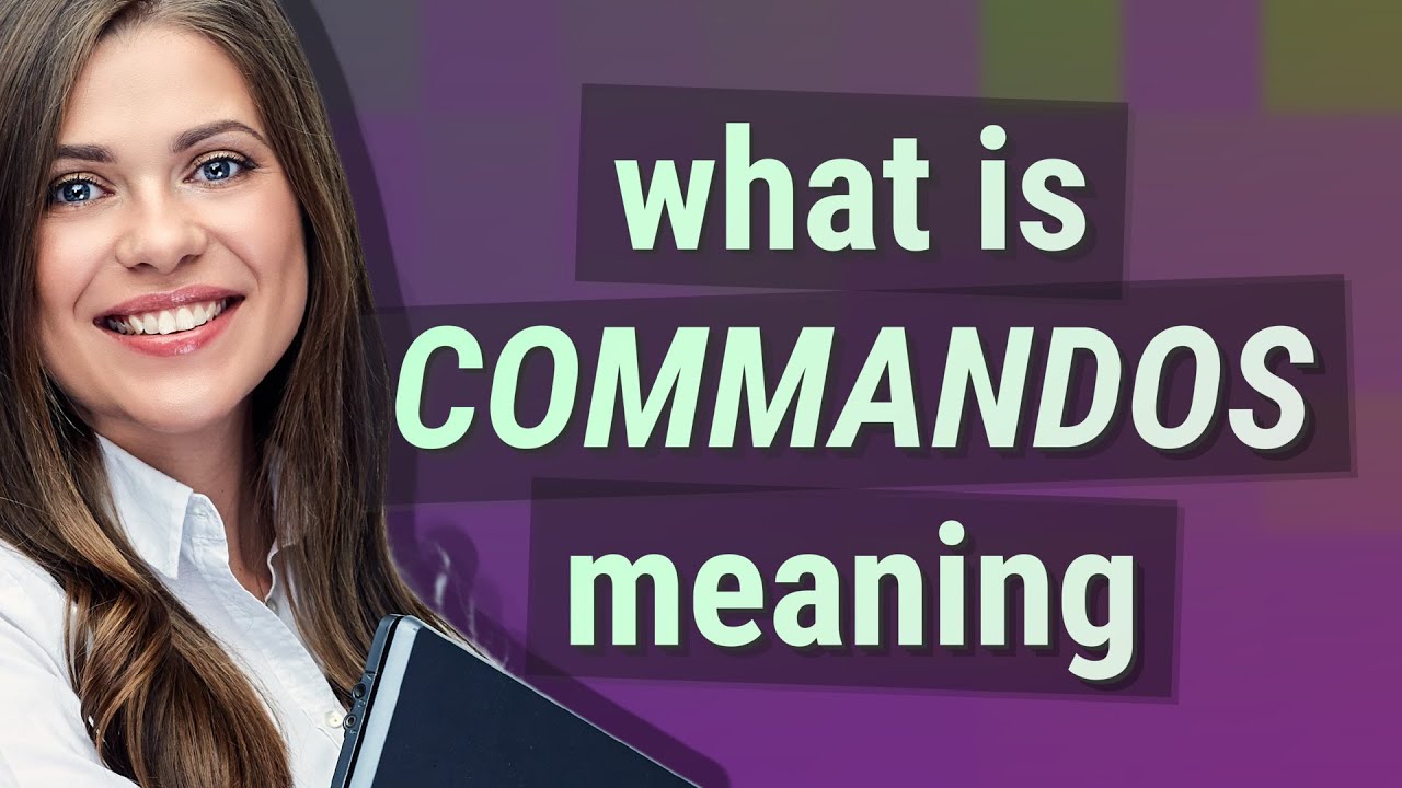 Commandos | meaning of Commandos - YouTube