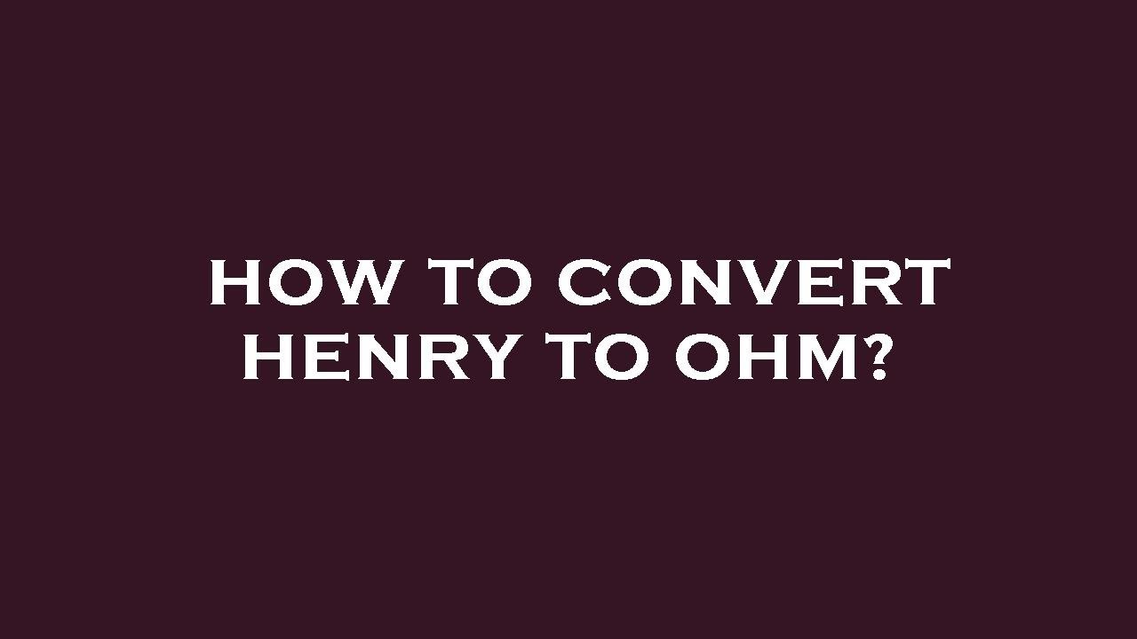 How to convert henry to ohm? - YouTube