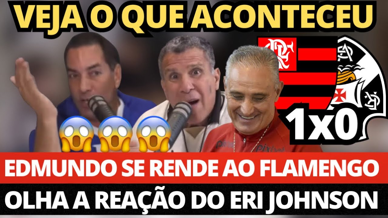 EDMUNDO SE RENDE AO FLAMENGO AO VIVO. OLHA SÓ A REAÇÃO DO ERI JOHNSON ...
