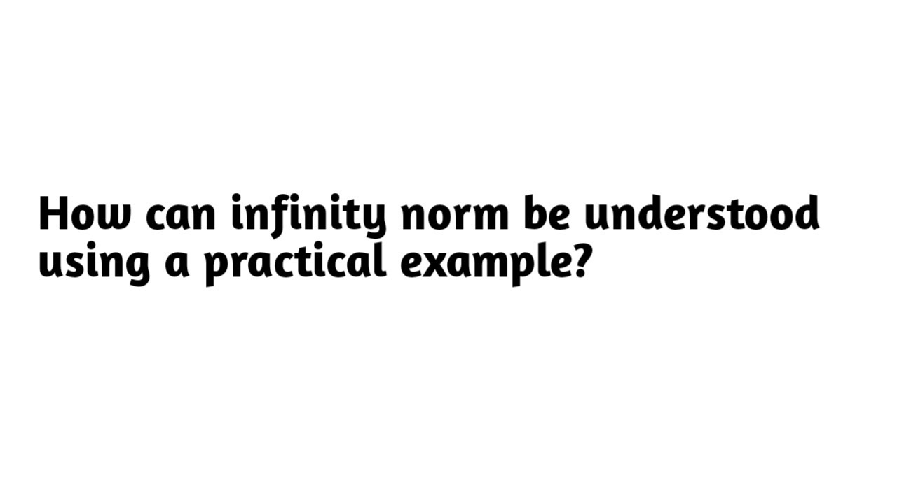 How can infinity norm be understood using a practical example ? - YouTube