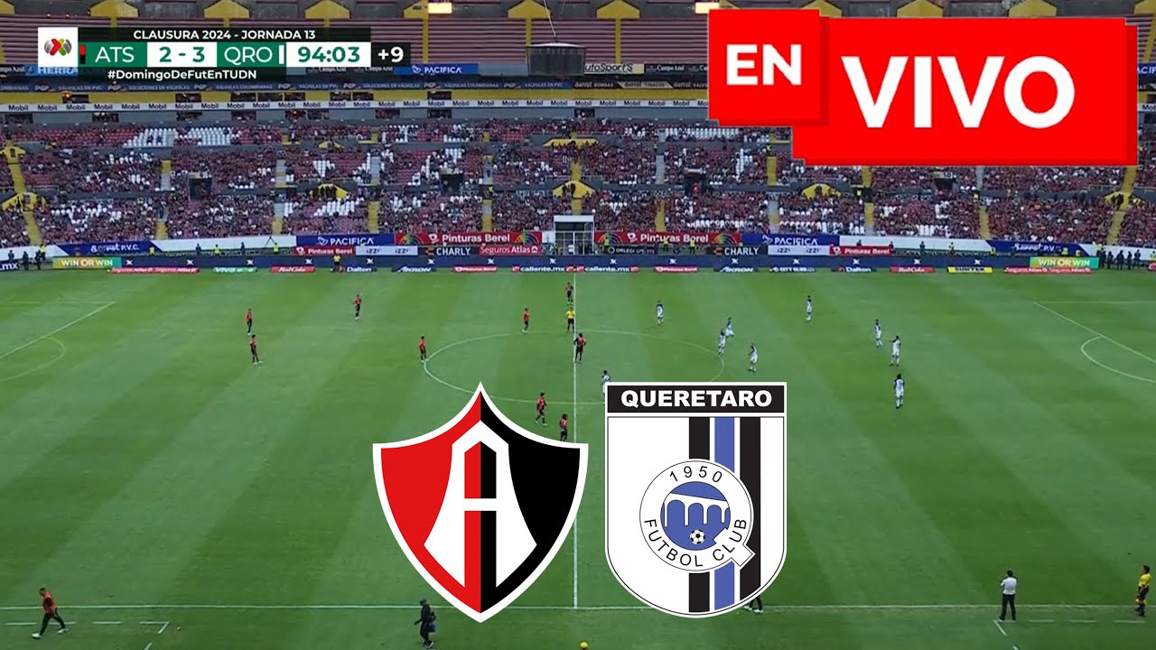 🔴 ATLAS 2 - 3 QUERÉTARO EN VIVO Y EN DIRECTO 🏆 LIGA MX CLAUSURA 🔴 - YouTube