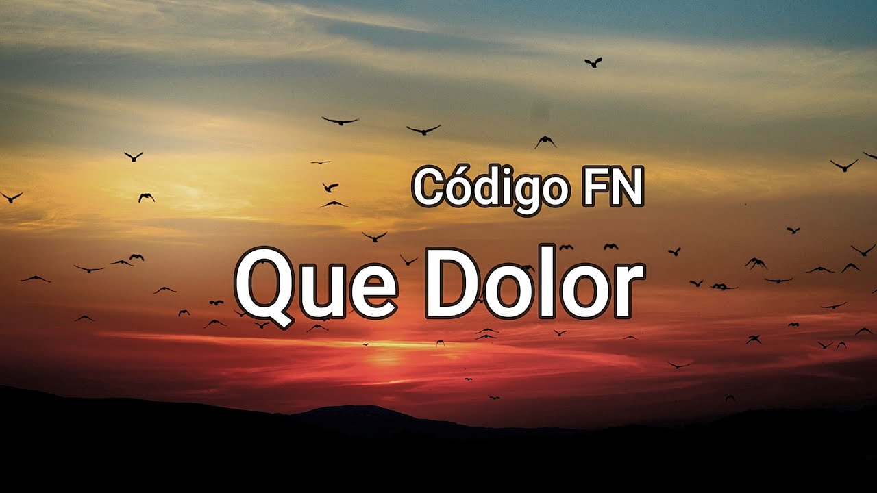 Que Dolor - Código FN (Letra/Lyrics) - YouTube
