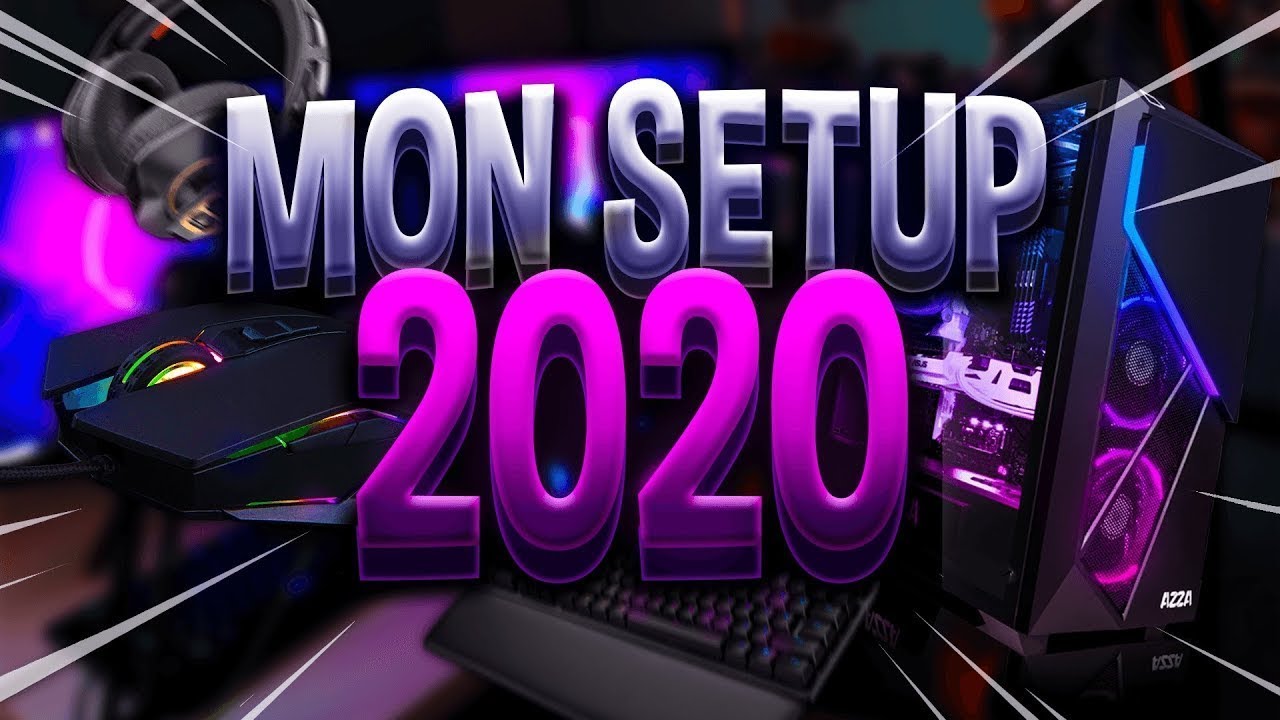 MON SETUP 2020 ! (+ de 3000 euros!!!) - YouTube