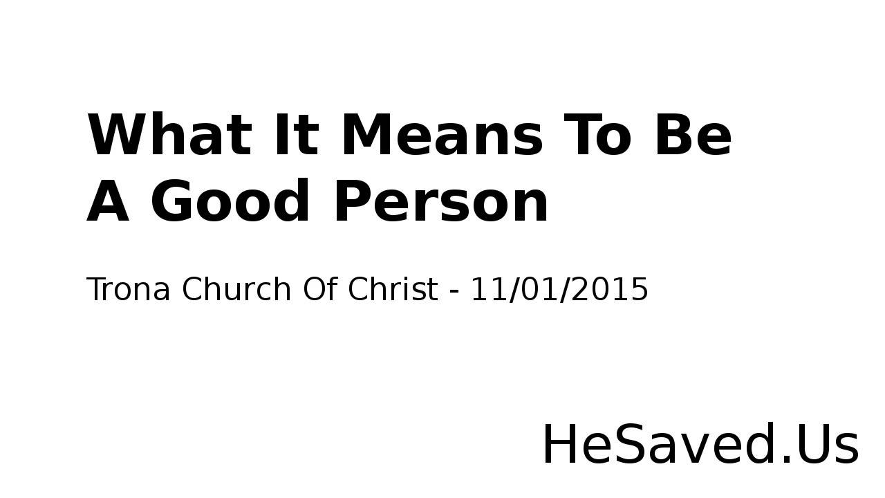 What It Means To Be A Good Person YouTube what-it-means-to-be-a-good-person-youtube