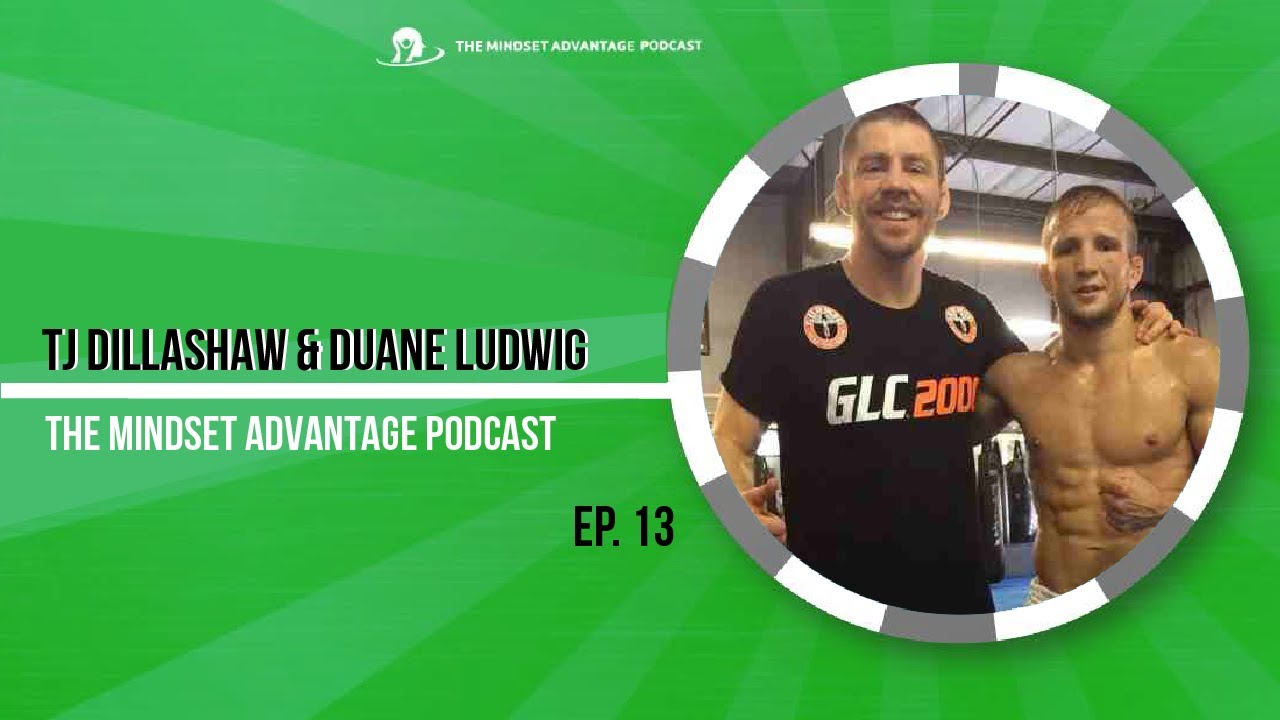 TJ Dillashaw & Duane Ludwig – The Mindset Advantage Podcast #13 - YouTube