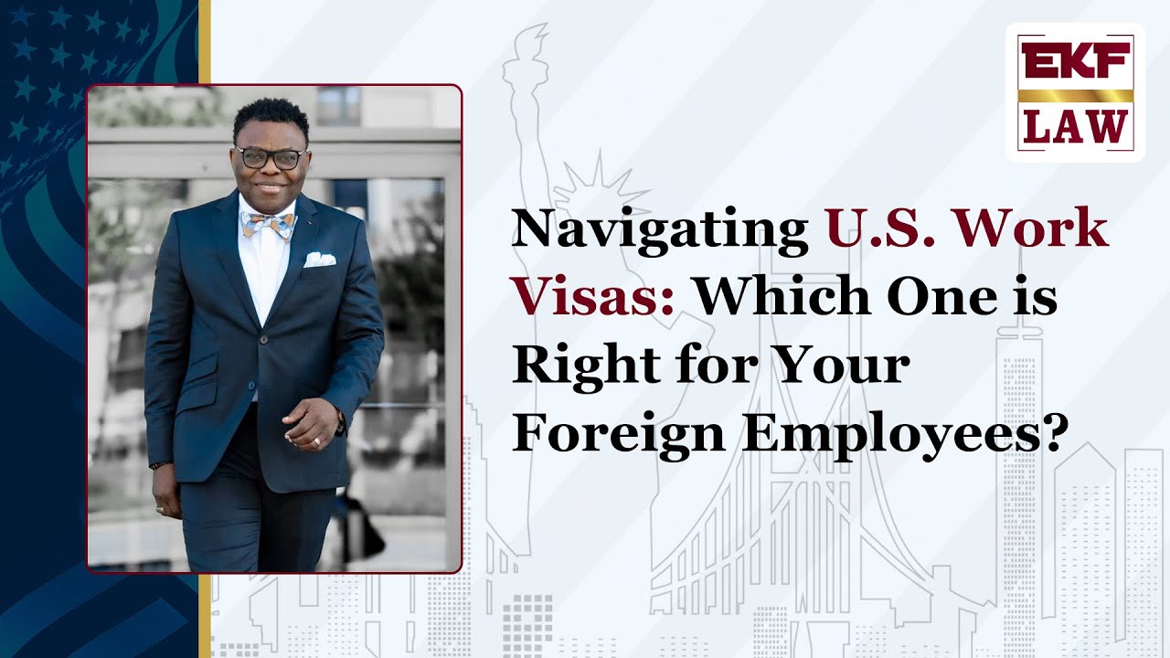 Navigating U.S. Work Visas: Which One is Right for Your Foreign ...