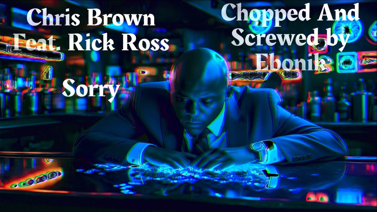 Rick Ross Feat. Chris Brown - Sorry (Chopped And Screwed by Ebonik ...