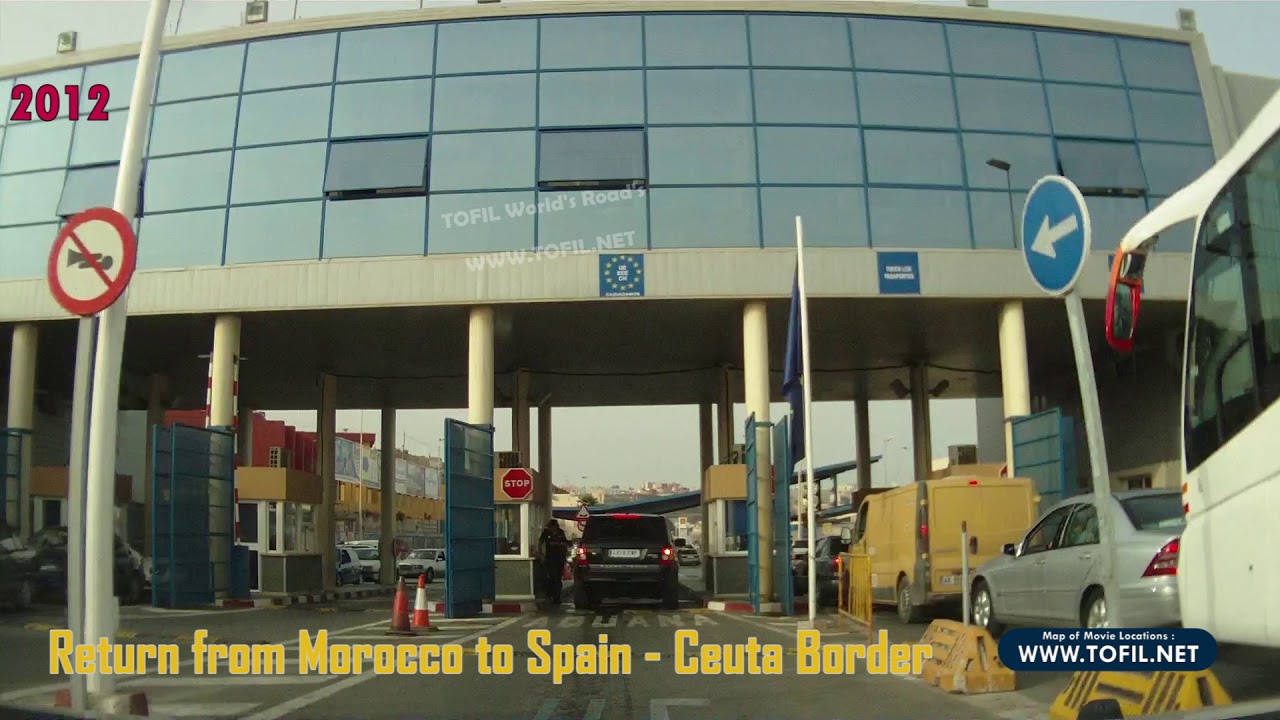 Return from Morocco to Spain - Ceuta Border Crossing 2012 Dashcam ...