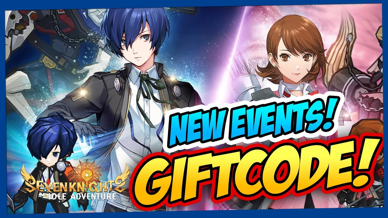 GIFTCODE | What's NEW on Seven Knights Idle Adventure [Persona 3 Collab ...