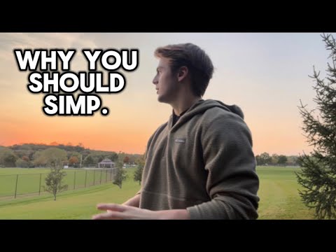 Why You SHOULD “Simp” For Women - YouTube