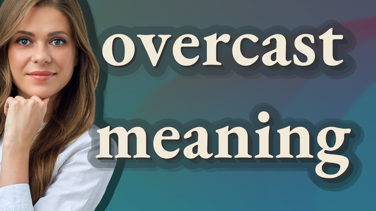 Overcast Meaning Of Overcast YouTube