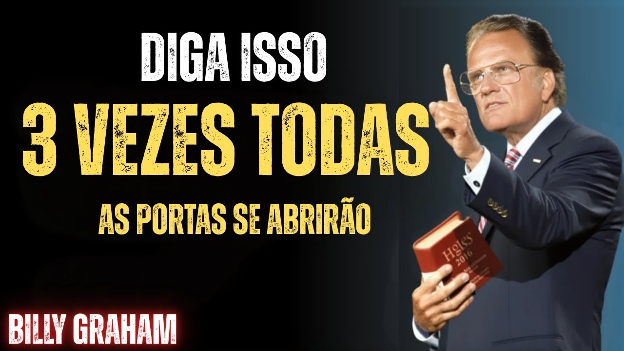 🔥 “DIGA ISSO 3 VEZES, TODAS AS PORTAS SE ABRIRÃO” | BILLY GRAHAM ...