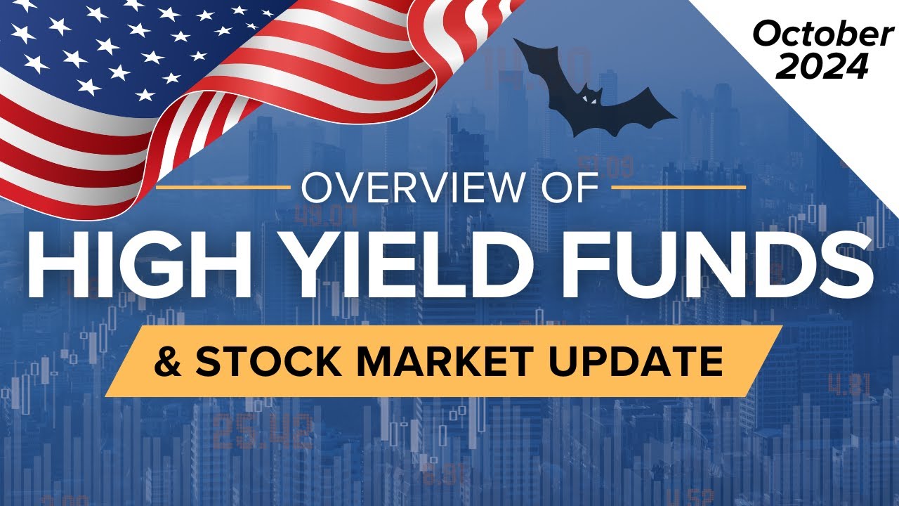 October 2024 High Yield Income Funds Overview & Stock Market Update ...
