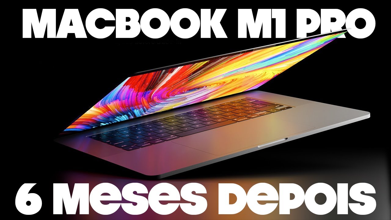 MACBOOK PRO 16 polegadas com Apple M1 PRO - REVIEW 6 meses depois - YouTube